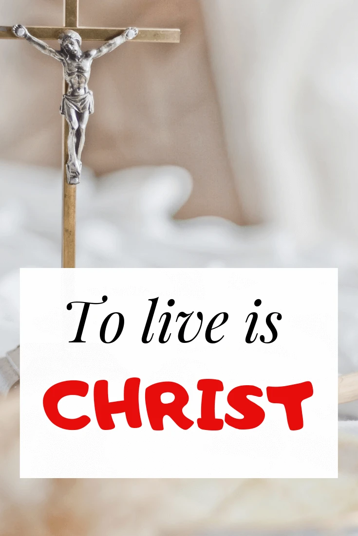 To Live Is Christ To Die Is Gain: What Did Paul Mean? Bible Verses