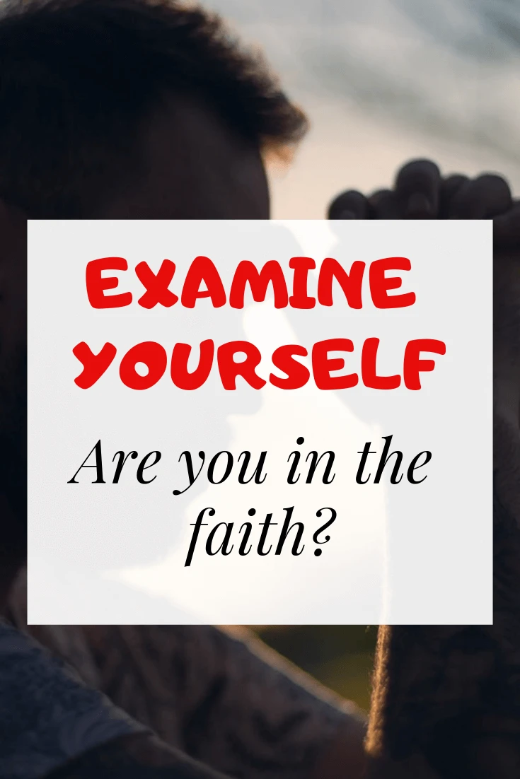 Examine Yourself Whether You Are In The Faith: What Did Paul Mean?