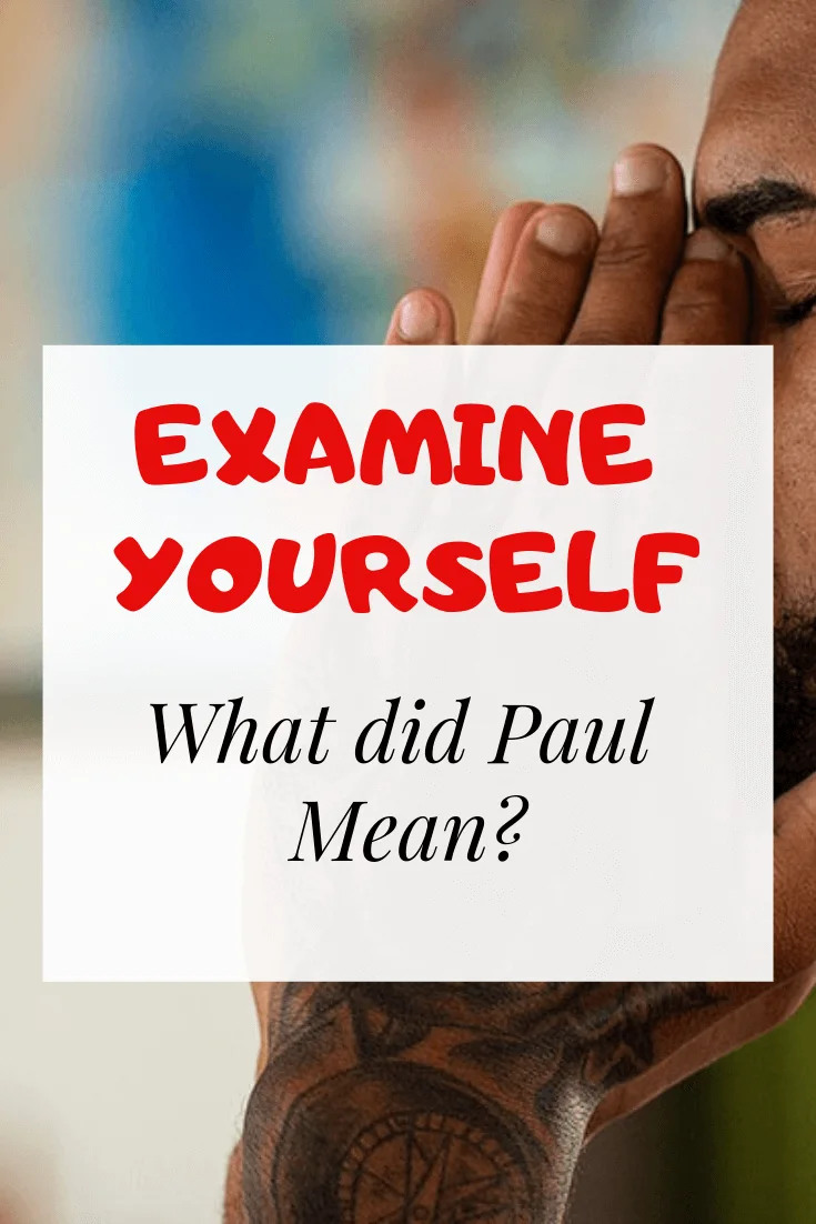 Examine Yourself Whether You Are In The Faith: What Did Paul Mean?
