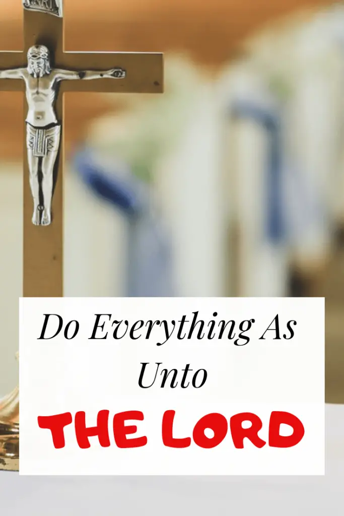 Do Everything As Unto The Lord: Whatever you do, work heartily (5 Bible ...