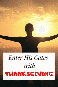 Enter His Gates With Thanksgiving (Psalm 100:4): Biblical meaning